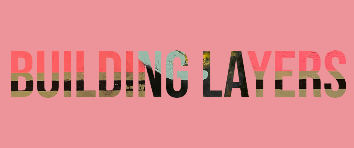 BUILDING LAYERS | Stacy Phillips